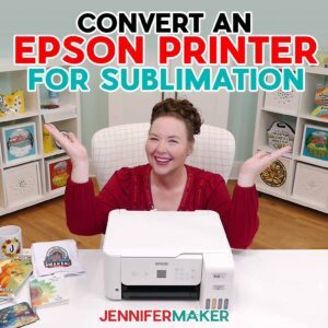 How to Convert an Epson Printer for Sublimation - Jennifer Maker
